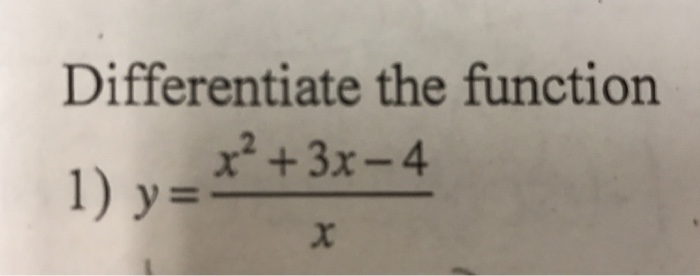 Solved Differentiate the function y = x^2 + 3x - 4/x | Chegg.com