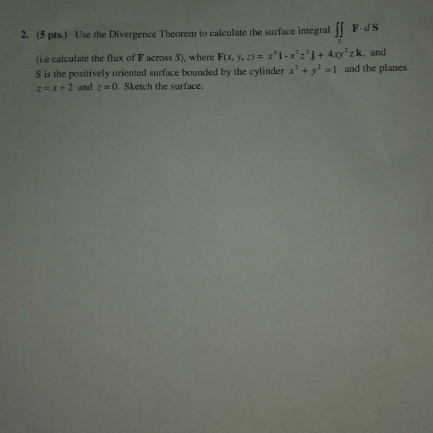 Solved 2. (5 pts) Use the Disergence Theorem to calculate | Chegg.com