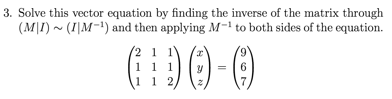 Solved Solve this vector equation by finding the inverse of | Chegg.com