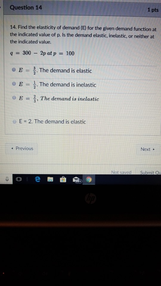 Solved Question 14 1 pts 14. Find the elasticity of demand | Chegg.com