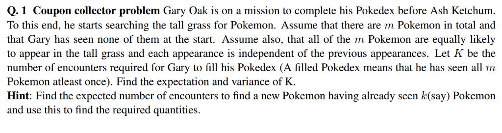 Q.1 Coupon collector problem Gary Oak is on a mission | Chegg.com