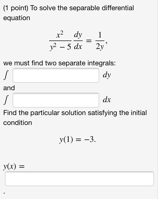 Solved (1 point) To solve the separable differential | Chegg.com