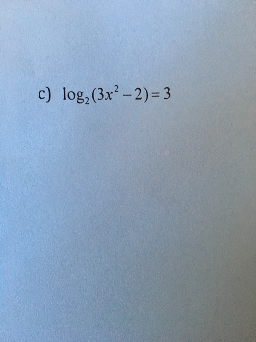 Solved log_2(3x^2 - 2) = 3 | Chegg.com