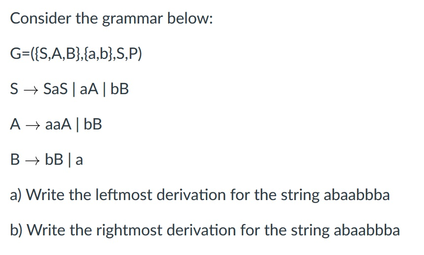 Solved Consider the grammar below: G=({S,A, B],[a,b],S, P) | Chegg.com