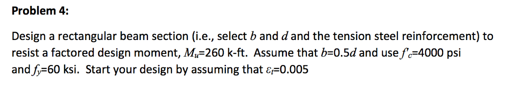 Solved Problem 4: Design a rectangular beam section (i.e., | Chegg.com