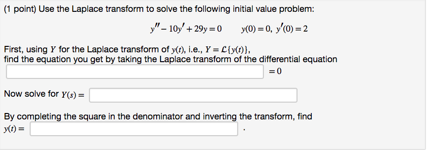 Solved (1 point) Use the Laplace transform to solve the | Chegg.com