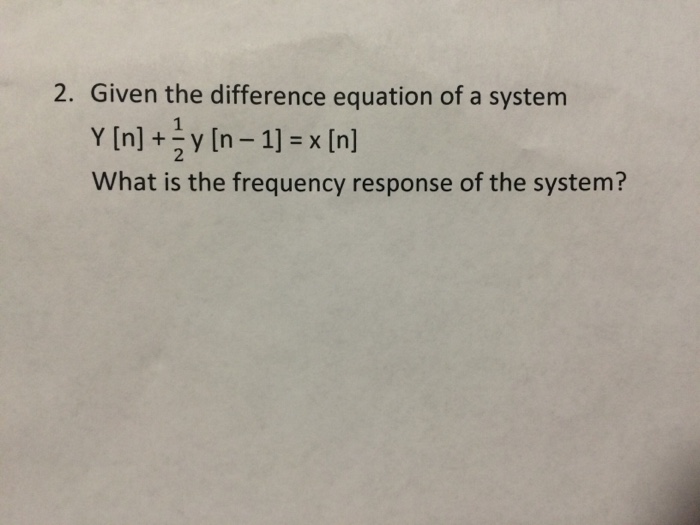 Solved 2. Given the difference equation of a system | Chegg.com