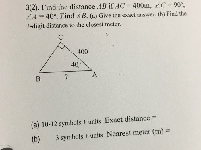 Solved Find the distance AB if AC = 400m, C = 90degree, A | Chegg.com