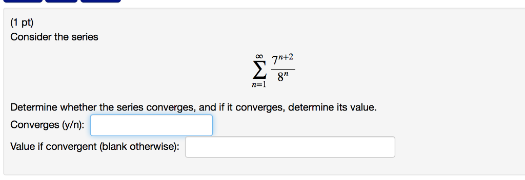 Solved Consider the series ?n=1?7n+28n Determine whether the | Chegg.com
