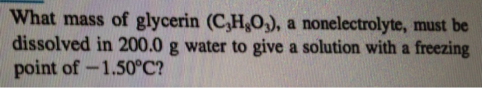 Solved What mass of glycerin (C_3H_8O_3), a nonelectrolyte, | Chegg.com