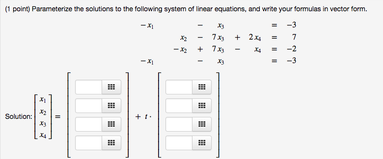 Solved (1 point) Parameterize the solutions to the following | Chegg.com