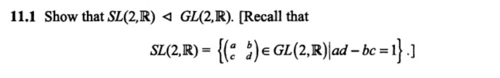 Solved Show that SL(2, R) subgroupof GL(2, R). [Recall that | Chegg.com Solved Show that SL(2, R) subgroupof GL(2, R). [Recall that | Chegg.com