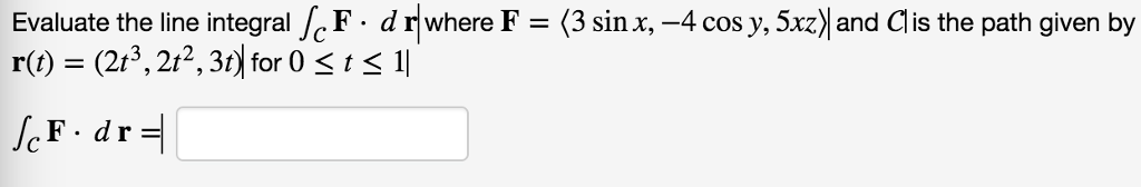 Solved Evaluate the line integral integral_C F middot d r | Chegg.com