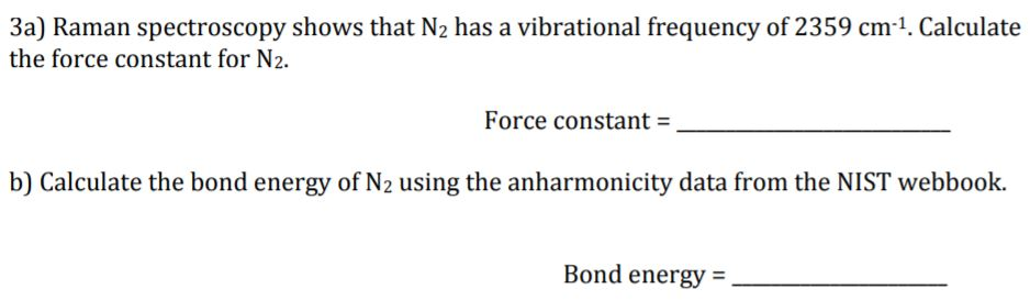 Solved 3a) Raman spectroscopy shows that N2 has a | Chegg.com