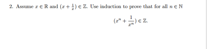 Assume xepsilonR and (x+1/x)epsilon z. Use induction | Chegg.com