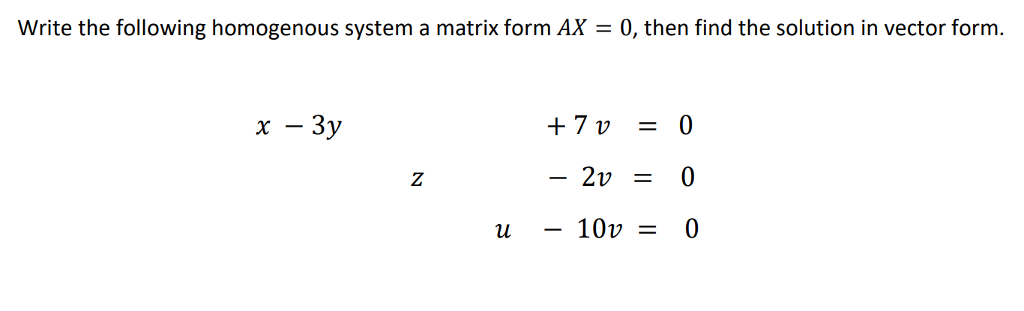 Solved Write the following homogenous system a matrix form | Chegg.com