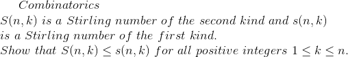 Solved Combinatorics S(n,k) is a Stirling number of the | Chegg.com