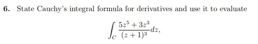 Solved 6. State Cauchy's integral formula for derivatives | Chegg.com