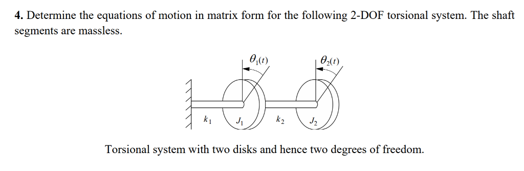 Solved 4. Determine the equations of motion in matrix form | Chegg.com