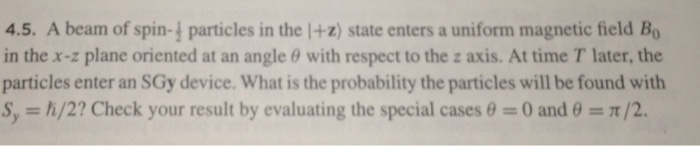 Solved A beam of spin- 1/2 particles in the |+z| state | Chegg.com