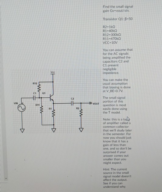 Solved Find the small signal gain Gv-vout/vin. Transistor | Chegg.com