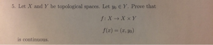 Solved Let X and Y be topological spaces. Let y_0 Y. Prove | Chegg.com