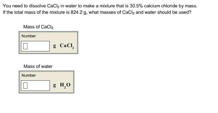 Solved You need to dissolve CaCl2 in water to make a mixture | Chegg.com