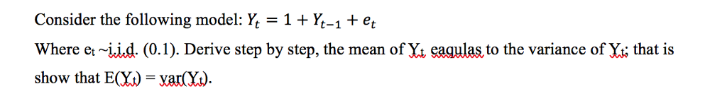 Solved Consider the following model: Y. - 1 +Yt-1 +et Where | Chegg.com