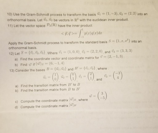 Solved 10) Use the Gram-Schmidt process to transform the | Chegg.com