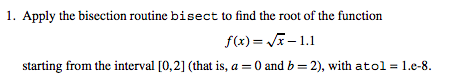 Solved 1. Apply the bisection routine bisect to find the | Chegg.com