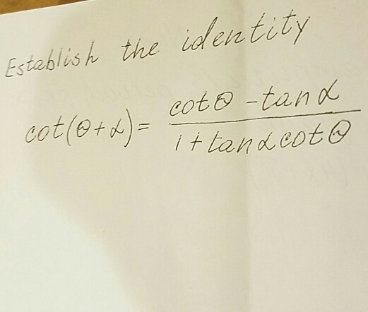 Solved Establish the identity cot (theta + alpha) = cot | Chegg.com