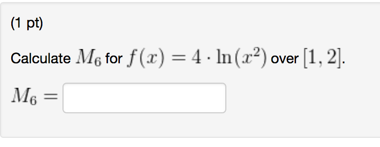 Solved (1 pt) Calculate Me for f(x) 4.In(r2over [1,2 over | Chegg.com