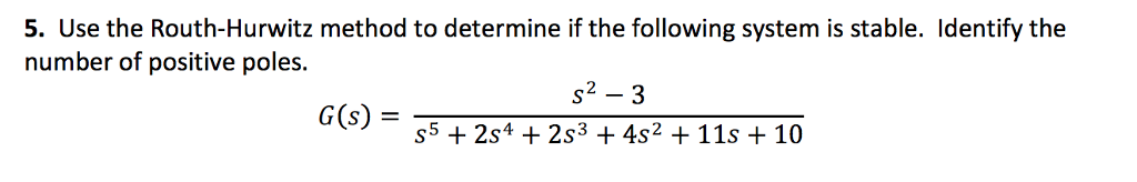 Solved 5. Use the Routh-Hurwitz method to determine if the | Chegg.com