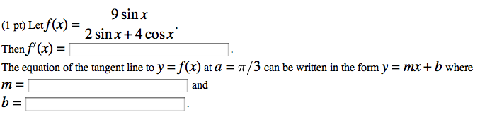 Solved Let f(x) = 9sinx/2sinx + 4cosx Then f'(x) = . The | Chegg.com
