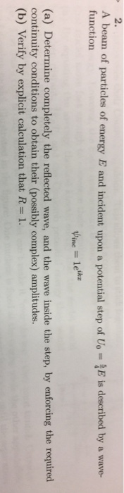 Solved A beam of particles of energy E and incident upon a | Chegg.com