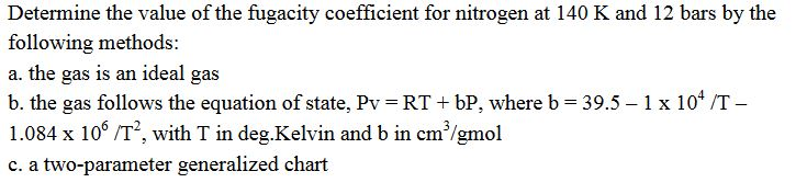 Solved Determine the value of the fugacity coefficient for | Chegg.com