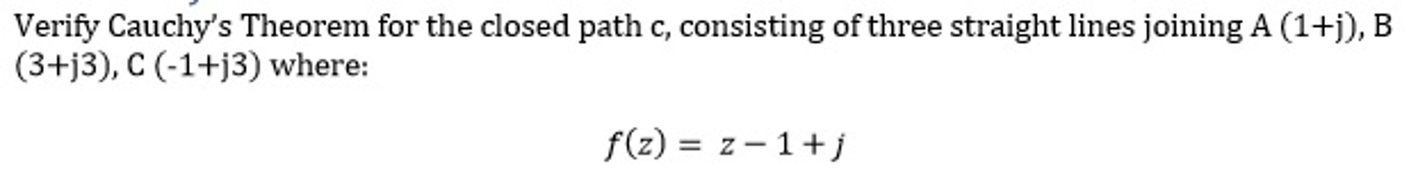 Solved Verify Cauchy's Theorem for the closed path c, | Chegg.com