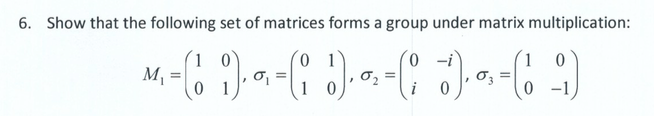 Solved 6. Show that the following set of matrices forms a | Chegg.com