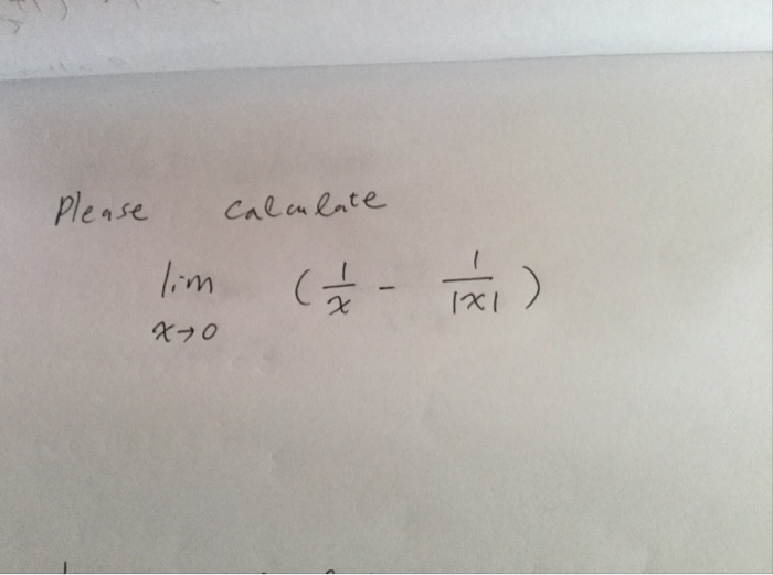 Solved Calculate lim_x rightarrow 0 (1/x - 1/|x|) | Chegg.com