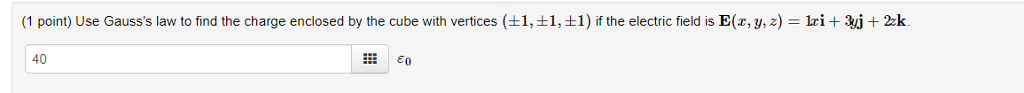 Solved (1 point) Use Gauss's law to find the charge enclosed | Chegg.com