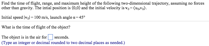 Solved Find the time of flight, range, and maximum height of | Chegg.com