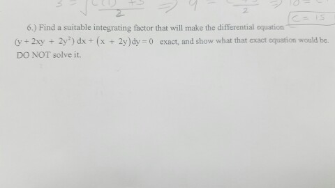Solved Find a suitable integrating factor that will make the | Chegg.com