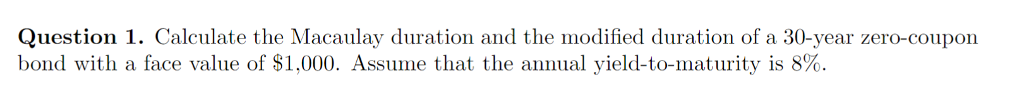Solved Question 1. Calculate the Macaulay duration and the | Chegg.com