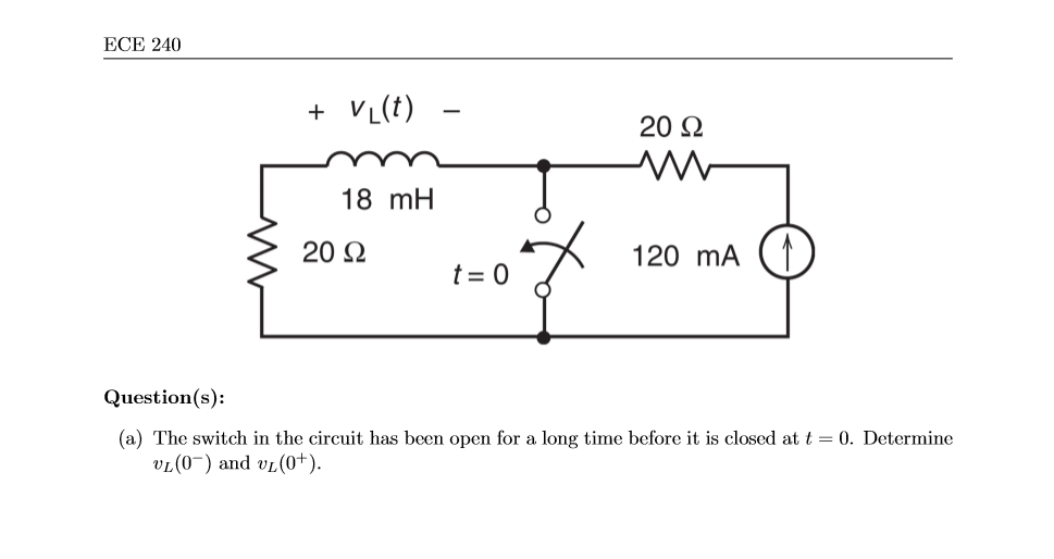 Solved ECE 240 V 202 18 mH 200 S2 120 mA Question(s): (a) | Chegg.com