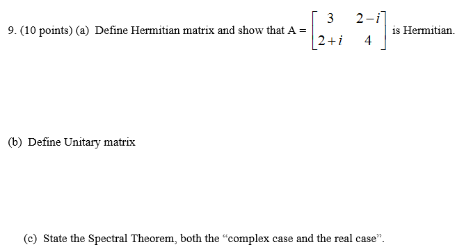 Solved T 3 2-i 2 4 9. (10 points) (a) Define Hermitian | Chegg.com