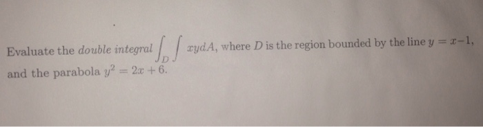 Solved Evaluate the double integral integral_D integral xy | Chegg.com