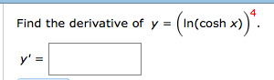 Solved Find the derivative of y = ( ln(cosh x) ) . | Chegg.com