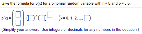 Solved Give the formula for p(x) for a binomial random | Chegg.com