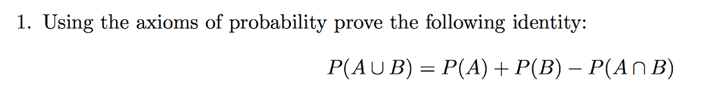 Solved Using the axioms of probability prove the following | Chegg.com