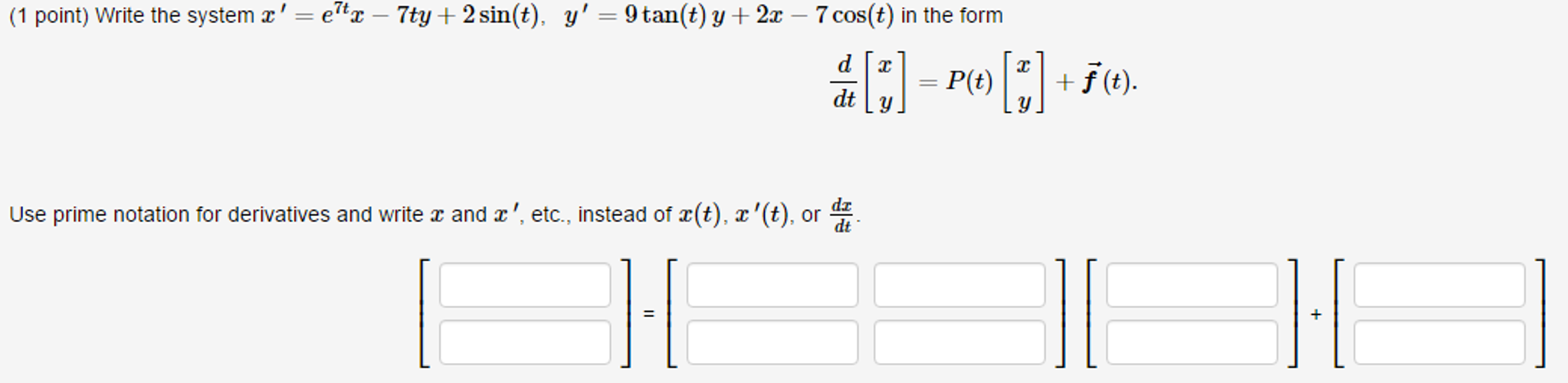 Solved Write the system x' = e^7t x - 7ty + 2 sin(t), y' = 9 | Chegg.com
